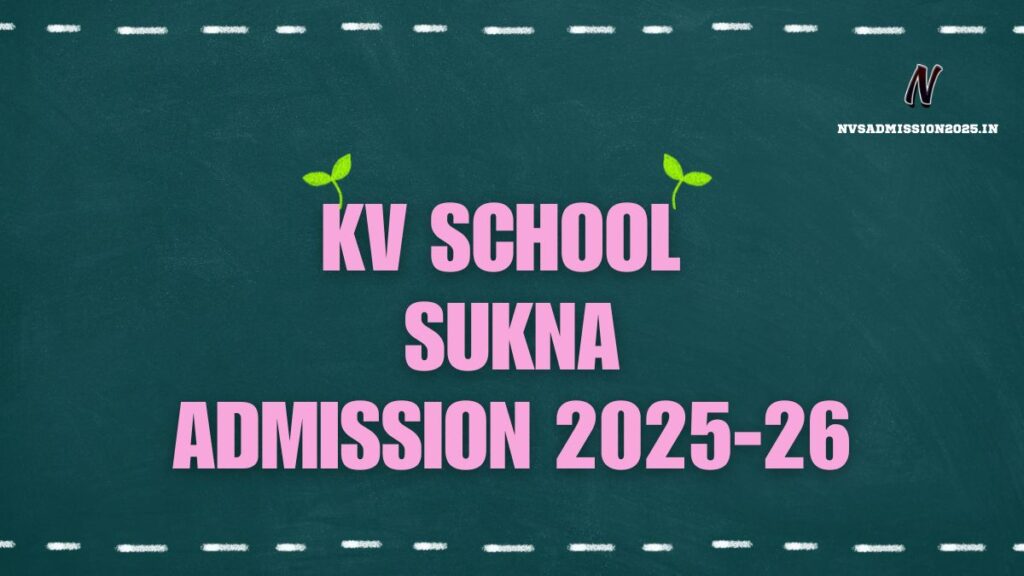 KVS Sukna Online Admission 2025-26 | sukna.kvs.ac.in - NVS Admission 2026